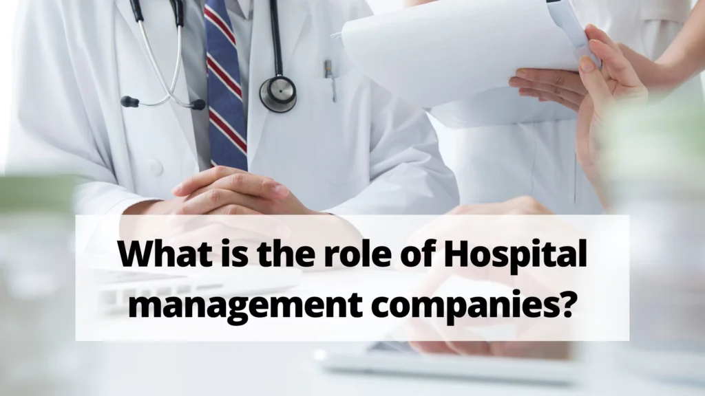 What is the role of Hospital management companies? - medcheckhealthcare